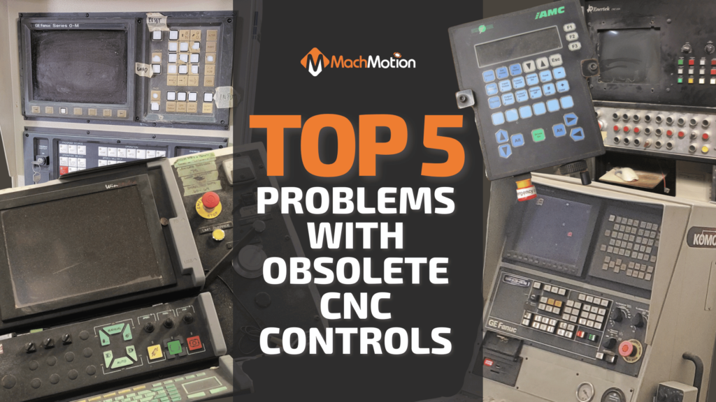 Top 5 Problems With Obsolete CNC Controls - MachMotion